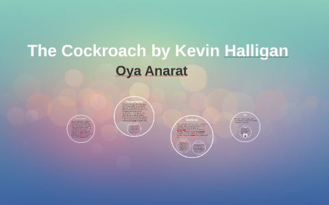 The Cockroach by Kevin Halligan by Oya Anarat on Prezi