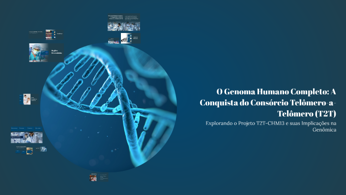 O Genoma Humano Completo: A Conquista do Consórcio Telômero-a-Telômero ...
