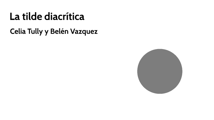 tilde diacrítica by Celia Tully on Prezi