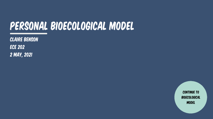 Personal Bioecological Model by Claire Benson on Prezi