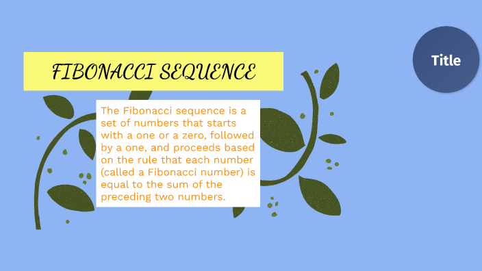 fibonacci sequence by Marvy Triambolo on Prezi