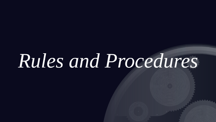Rules and Procedures by Kevin Piner on Prezi