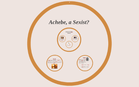 Achebe a Sexist? by Jonathan LaRochelle on Prezi