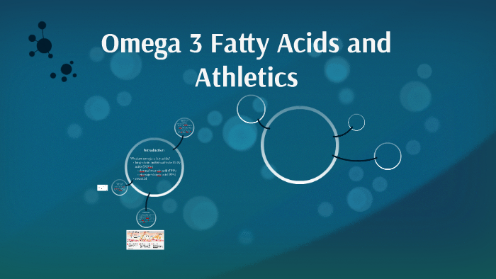 Omega 3 Fatty Acids and Athletics by Erica Bechtold on Prezi