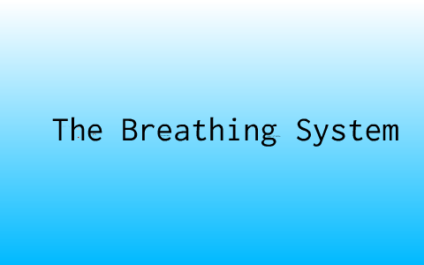 The Breathing System by science science on Prezi