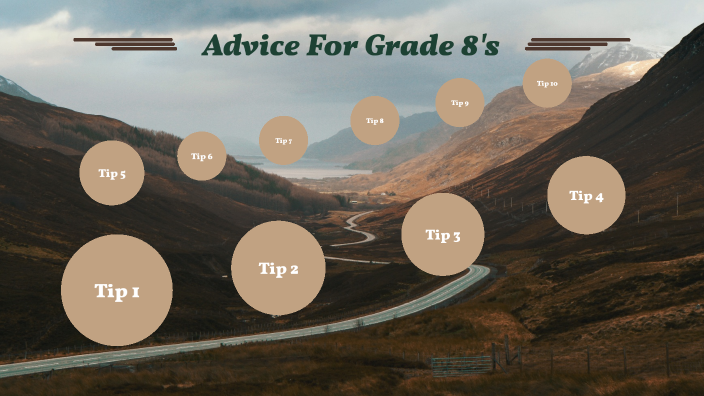 Advice For A Grade 8 Student by Nathalie Gasparotto on Prezi