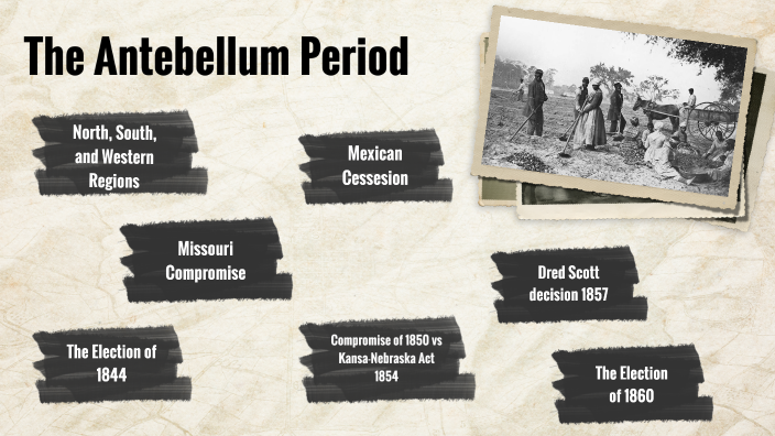 The Antebellum Period by Samantha Havern on Prezi
