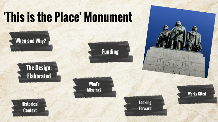 'This is the Place' Monument Project by Kelly Hooper on Prezi