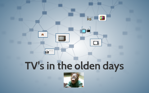 TV's in the olden days by nick pope on Prezi