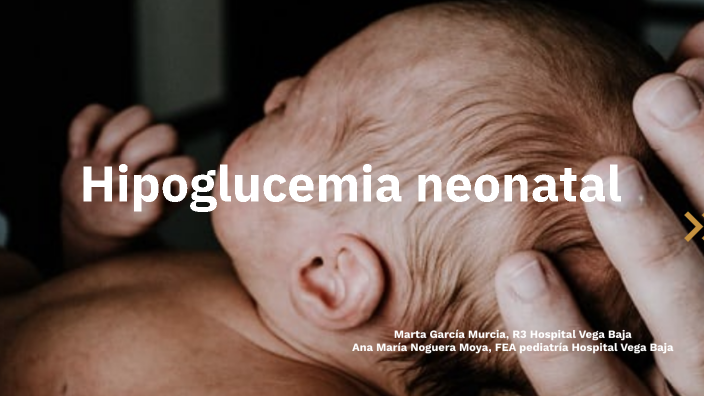 Hipoglucemia neonatal by MARTA GARCIA on Prezi