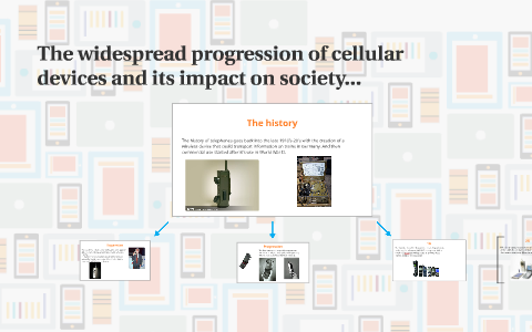 The widespread progression of cellular devices and its impac by Sage King