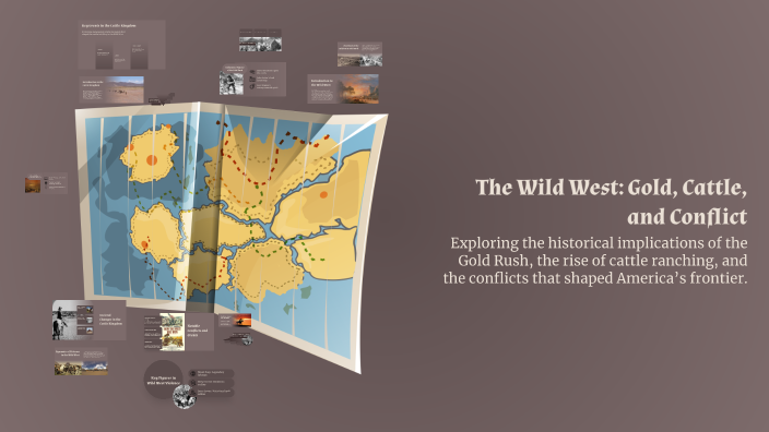 The Wild West: Gold, Cattle, and Conflict by Cindy de Leon on Prezi