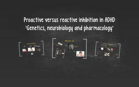 Proactive versus reactive inhibition in ADHD by Chantal Vlaskamp on Prezi
