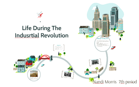 Life During the Industrial Revolution by Nandi M on Prezi