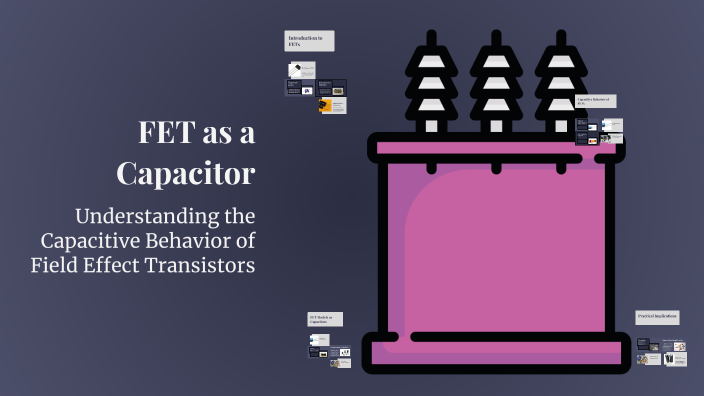 FET as a Capacitor by Shaik Rayhan Istiyaq on Prezi