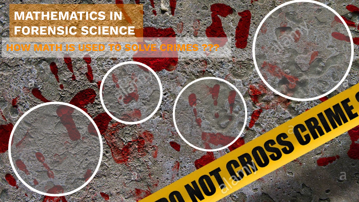 MATHEMATICS IN FORENSIC SCIENCE by Albin Soby on Prezi