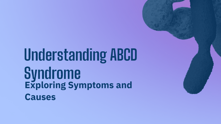 abcd syndrome by Brian Benitez Rodriguez on Prezi