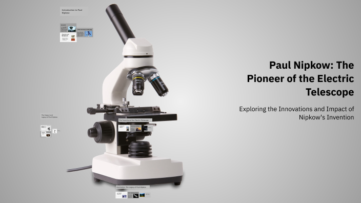 Paul Nipkow: The Pioneer of the Electric Telescope by Aira Acojedo on Prezi