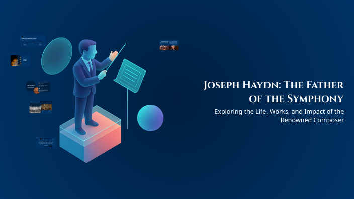 Joseph Haydn: The Father of the Symphony by Maahi Fasal on Prezi