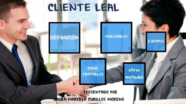 Cliente Leal by laura moreno on Prezi