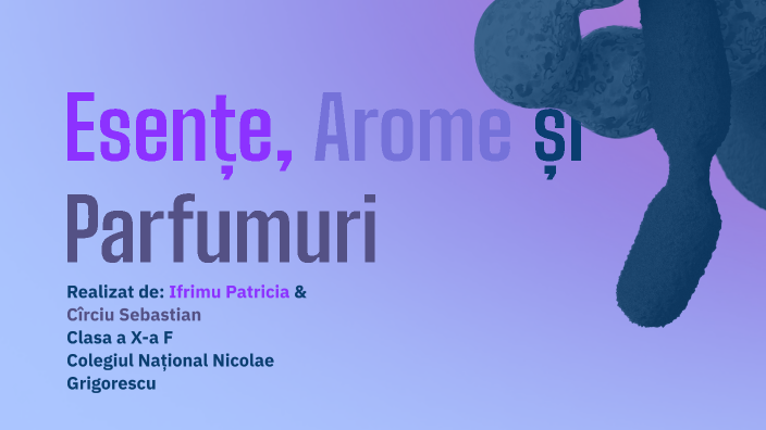 Proiect: Esențe, Arome și Parfumuri (clasa a X-a F) by Patricia Ifrimu ...