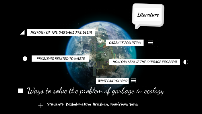 WAYS TO SOLVE THE PROBLEM OF GARBAGE IN ECOLOGY by Айя Ануфриева on Prezi