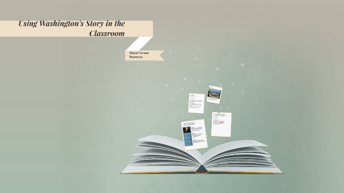 Using Washington's Story in the Classroom by Angela Hall on Prezi