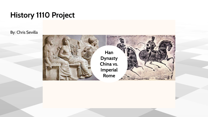 Han Dynasty Vs Imperial Rome by Chris Sevilla on Prezi