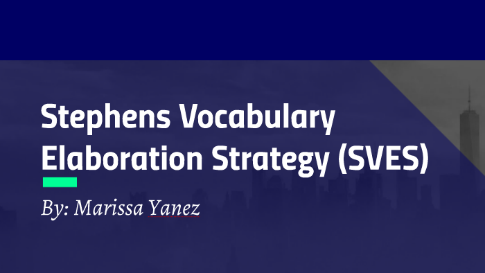 Stephens Vocabulary Elaboration Strategy (SVES) by Marissa Yanez on Prezi
