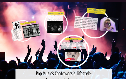 Pop Music's Controversial lifestyle by on Prezi