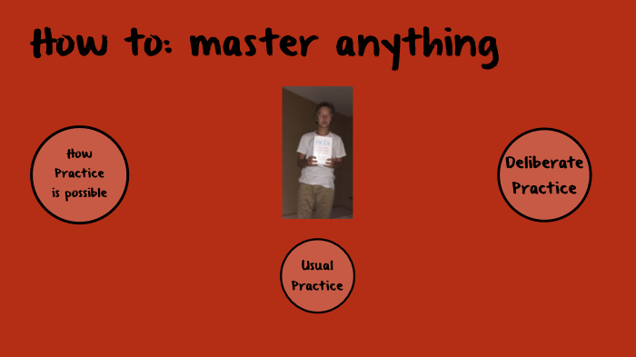 How to master anything by David Thorn on Prezi
