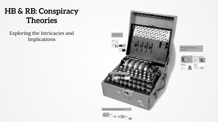 HB & RB: Conspiracy Theories by Alexandra Brownlee on Prezi