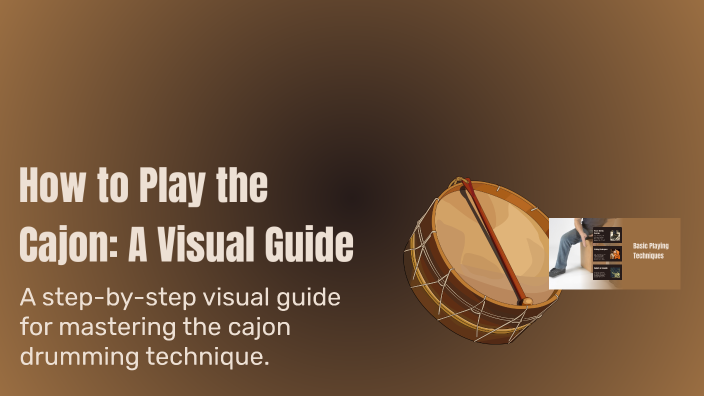 How to Play the Cajon: A Visual Guide by Heather Lung on Prezi