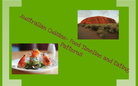 Australian Cuisine- Food Timeline and Eating Patterns by alice newton ...