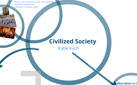 Civilized Society by Katie Kuch on Prezi