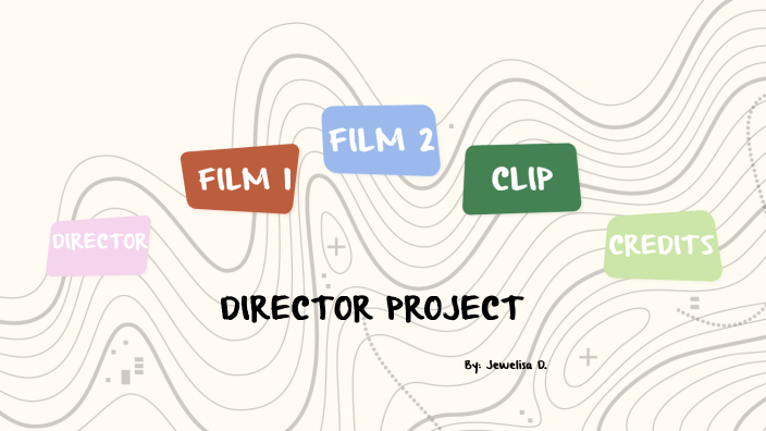 Directors project by Jewelisa Desaerweckwerth on Prezi
