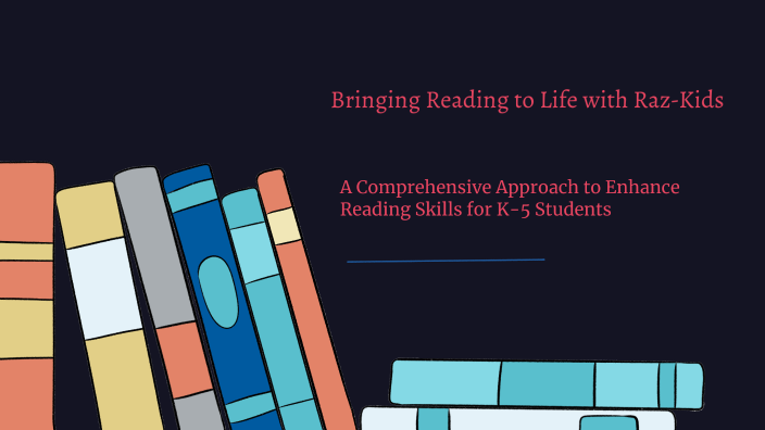 Bringing Reading to Life with Raz-Kids by Rachel Crossland on Prezi