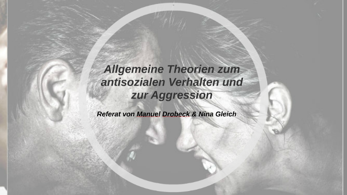 Antisoziales Verhalten und Aggression by Nina Gleich on Prezi