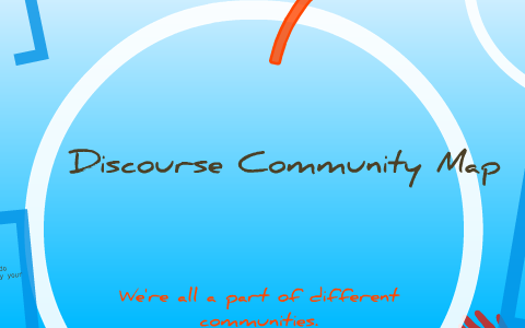 Discourse Community Map by marquis Whitt on Prezi