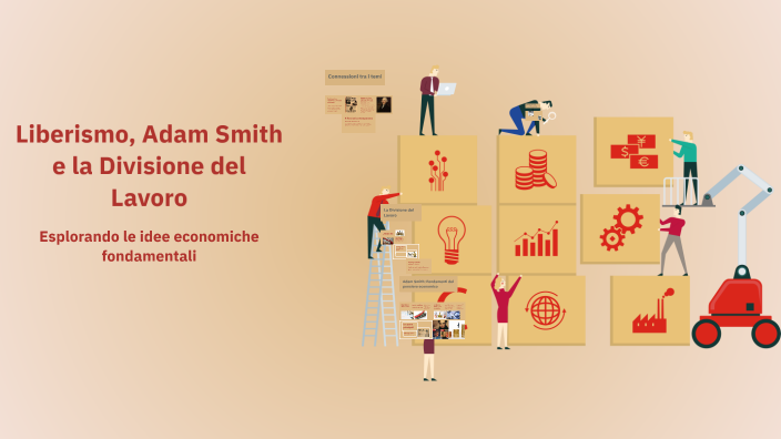 Liberismo, Adam Smith e la Divisione del Lavoro by vitto panico on Prezi