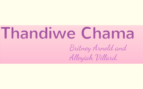 Thandiwe Chama by alleyiah villard on Prezi
