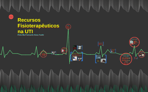 Recursos Fisioterapêuticos na UTI by Fernanda Paulin on Prezi