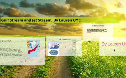 The Gulf Stream and the Jet Stream by erin goliszek on Prezi