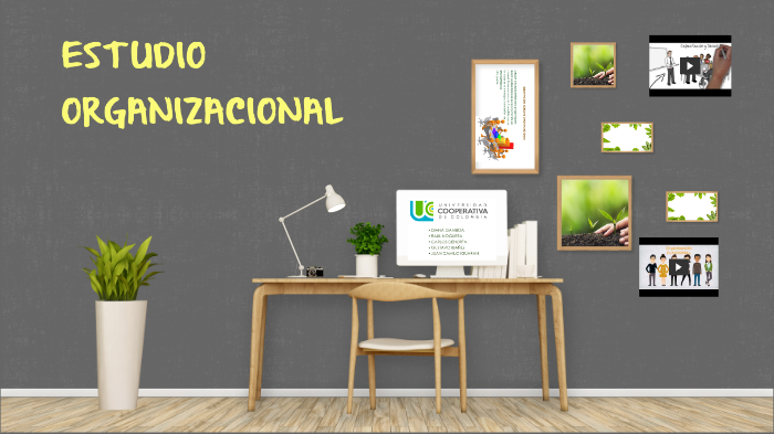 ESTUDIO ORGANIZACIONAL by Tina Gamboa on Prezi