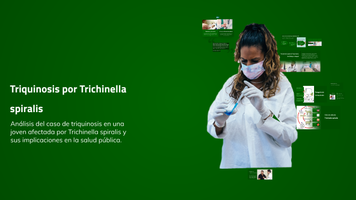 Triquinosis por Trichinella spiralis by gloria siccha geldres on Prezi