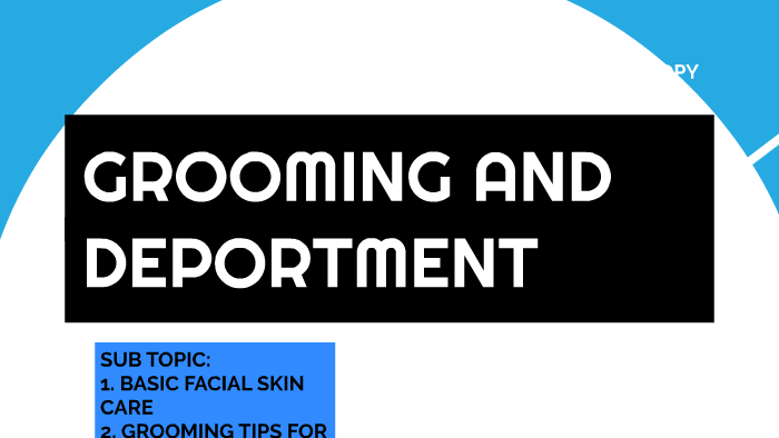 GROOMING AND DEPORTMENT by tasha sha on Prezi