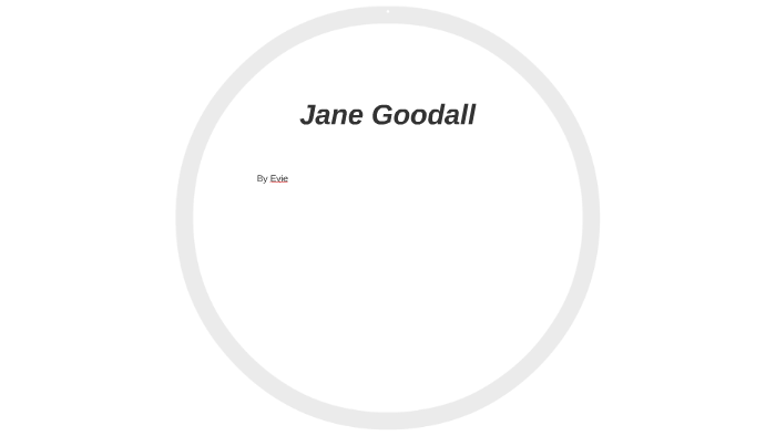 Jane Goodall by Sandy Moore on Prezi