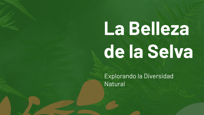 La Belleza de la Selva by Kevin Estrella on Prezi