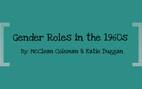 Gender Roles in the 1960s by McClean Coleman on Prezi