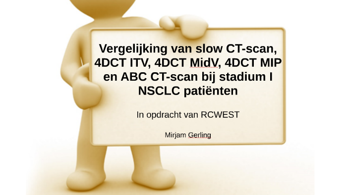 Vergelijking van slow CT-scan, 4DCT ITV, 4DCT MidV, 4DCT MIP by Eva ...
